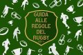 Rugby - Guida alle regole del rugby - Edizione 2019